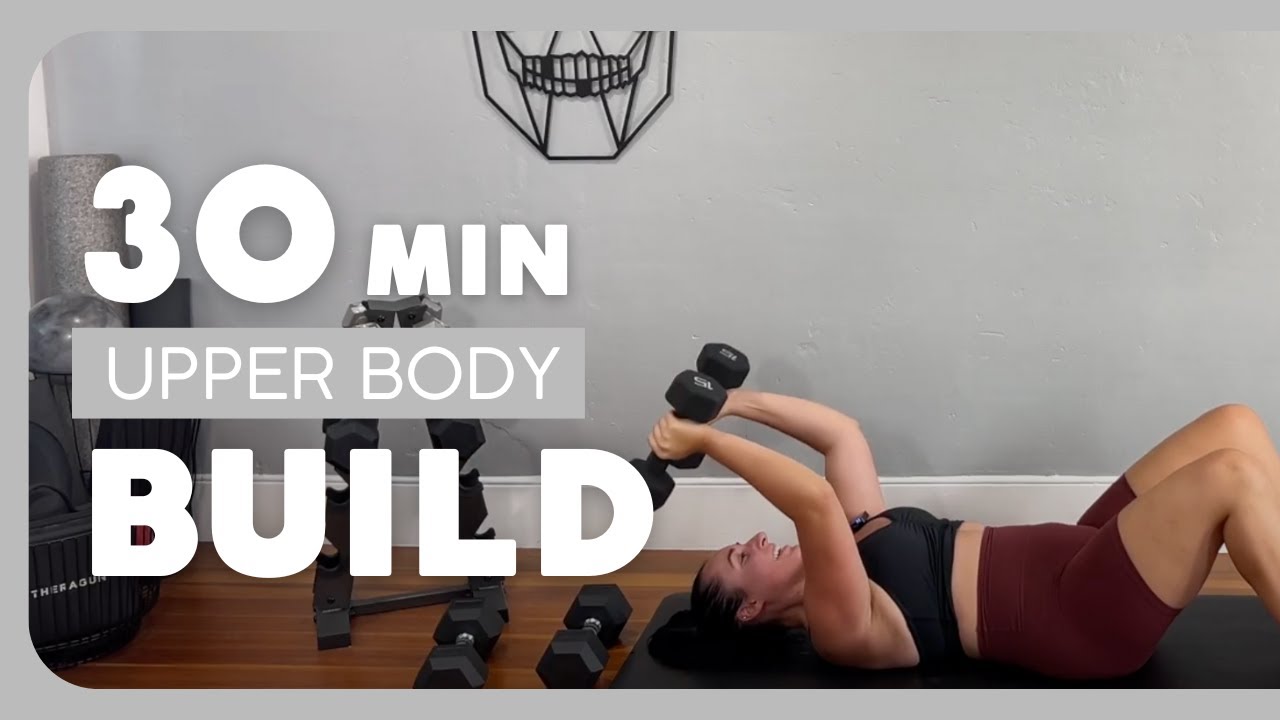 UPPER BODY BUILD | 30 MIN - YouTube