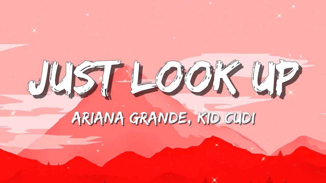 Ariana Grande, Kid Cudi - Just Look Up (Lyrics) | Bebe Rexha ...