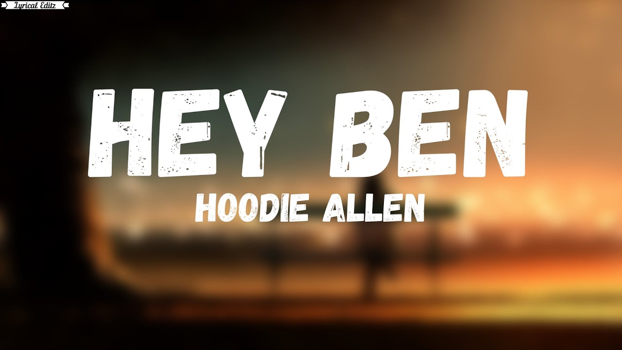 Hey Ben -Hoodie Allen - YouTube