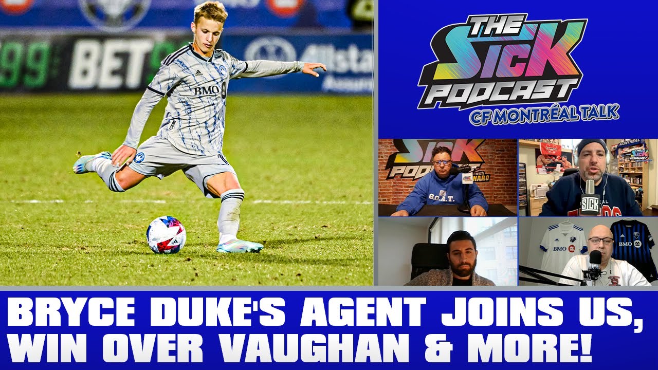 Bryce Duke's Agent Joins Us, Win Over Vaughan And More! - CF Montréal ...
