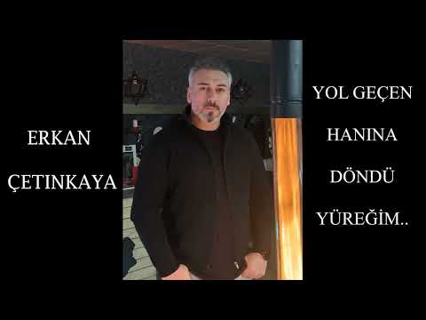 Erkan Çetinkaya - Yol Geçen Hanına Döndü Yüreğim