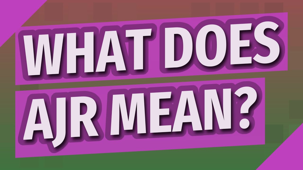 What does AJR mean? - YouTube