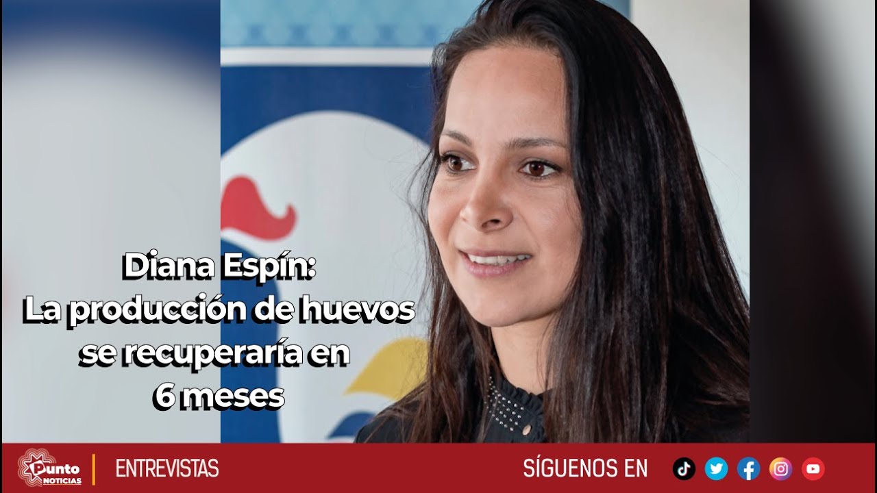 Diana Espín l La producción de huevos se recuperaría en 6 meses - YouTube