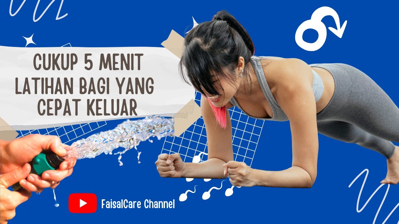 CUKUP 5 MENIT LAKUKAN GERAKAN INI, ATASI EJAKULASI DINI - YouTube