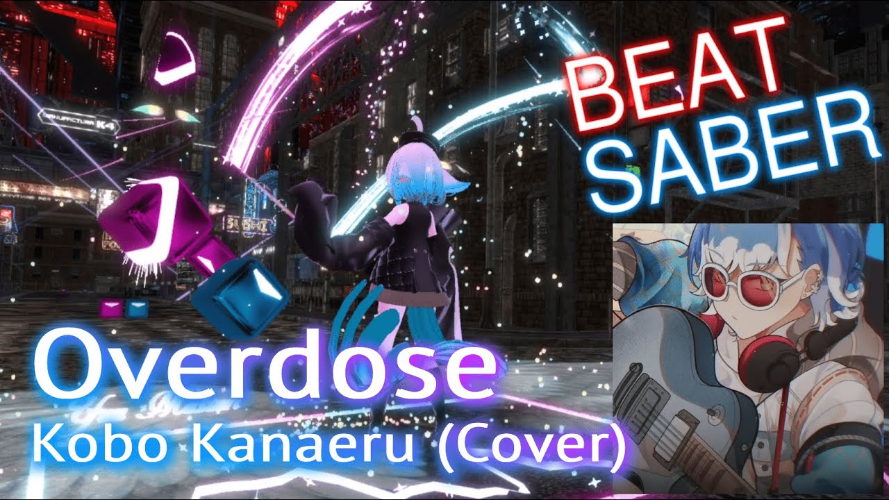 Overdose - Kobo Kanaeru(Cover)【BeatSaber/ビートセイバー】 - YouTube