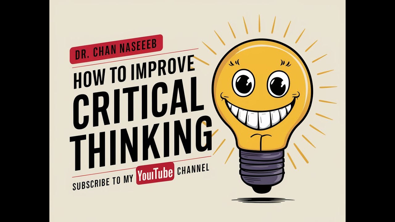 How TO Improve Your Critical Thinking / Dr. Chan Naseeb - YouTube