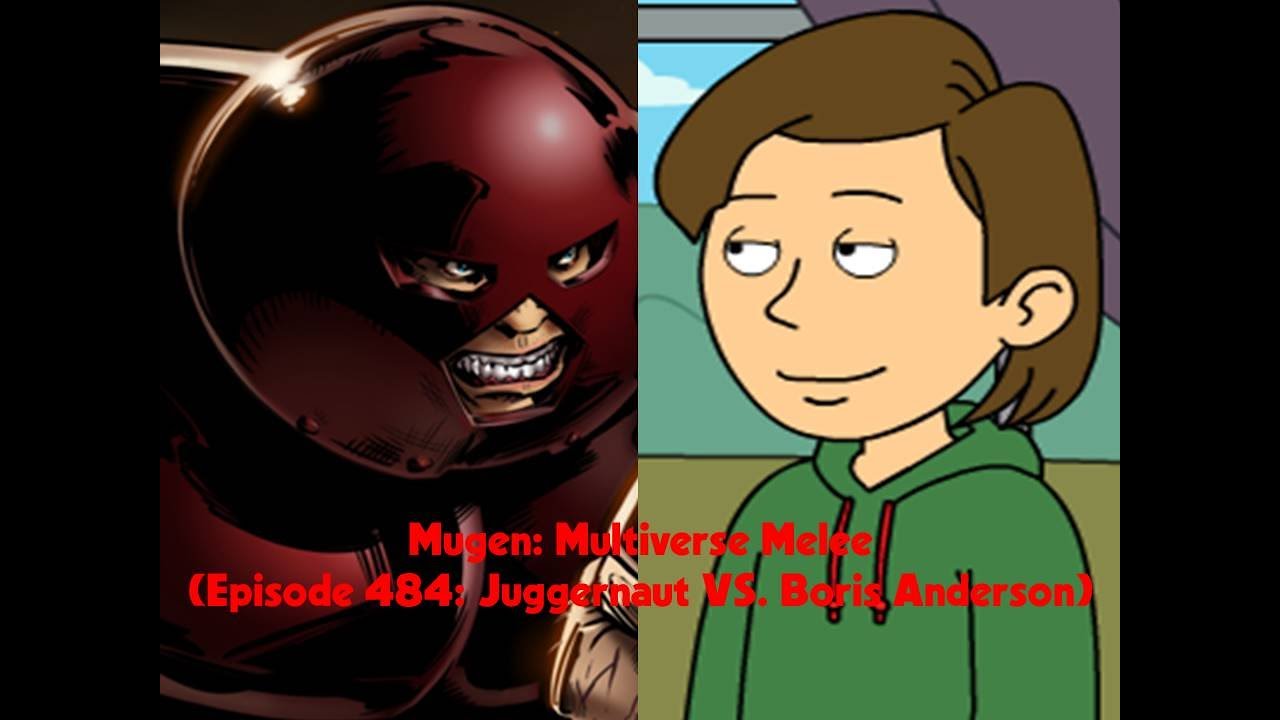 Mugen: Multiverse Melee (Episode 484: Juggernaut VS. Boris Anderson ...