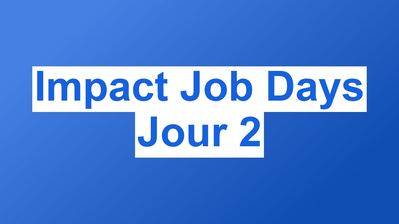 Impact Job Days Jour 2 - YouTube