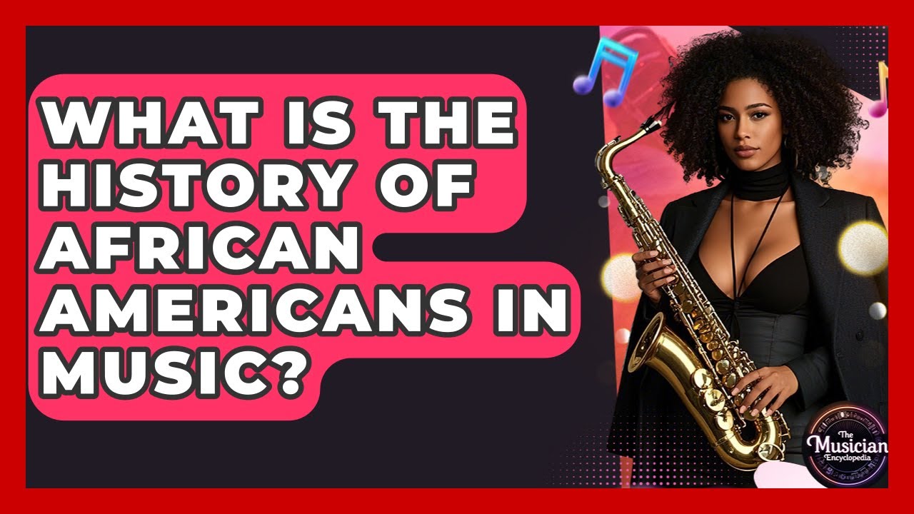 What Is The History Of African Americans In Music? - The Musician ...