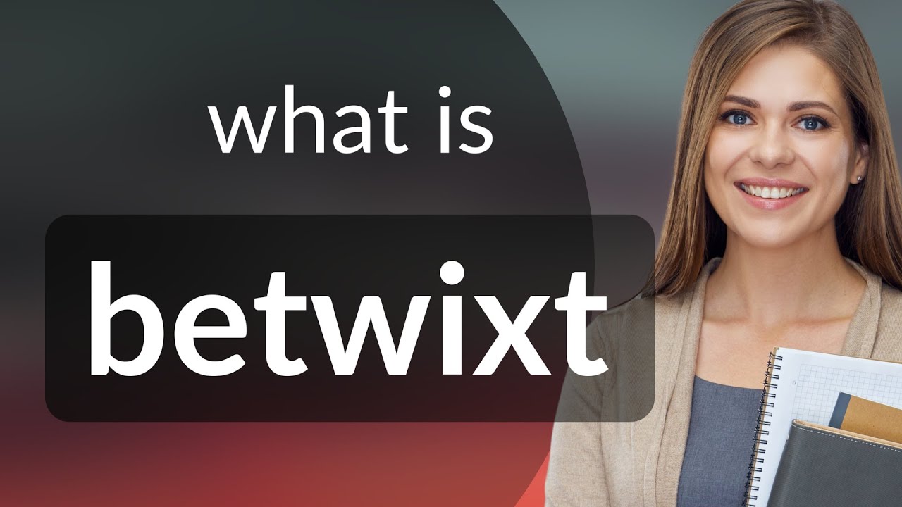 Betwixt • what is BETWIXT definition - YouTube