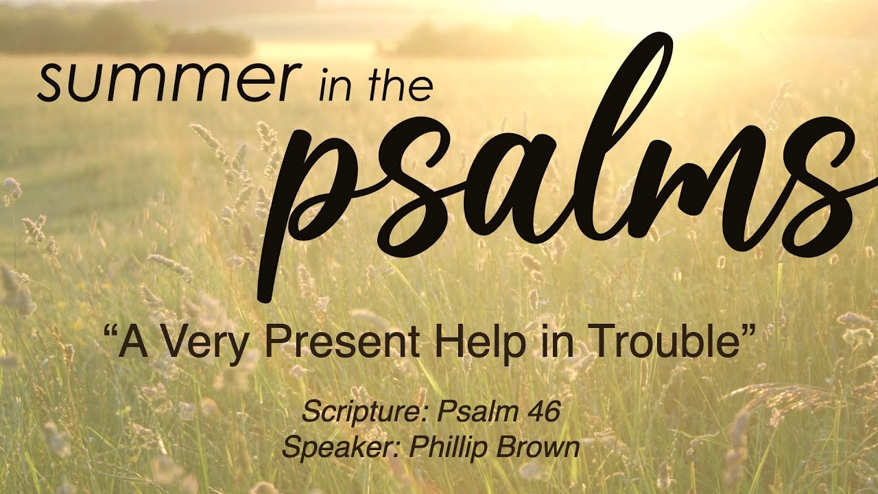 "A Very Present Help in Trouble" | Psalm 46 - YouTube