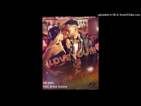 Adi Cudz Feat. Bruna Tatiana - I Love You (Reggaeton)