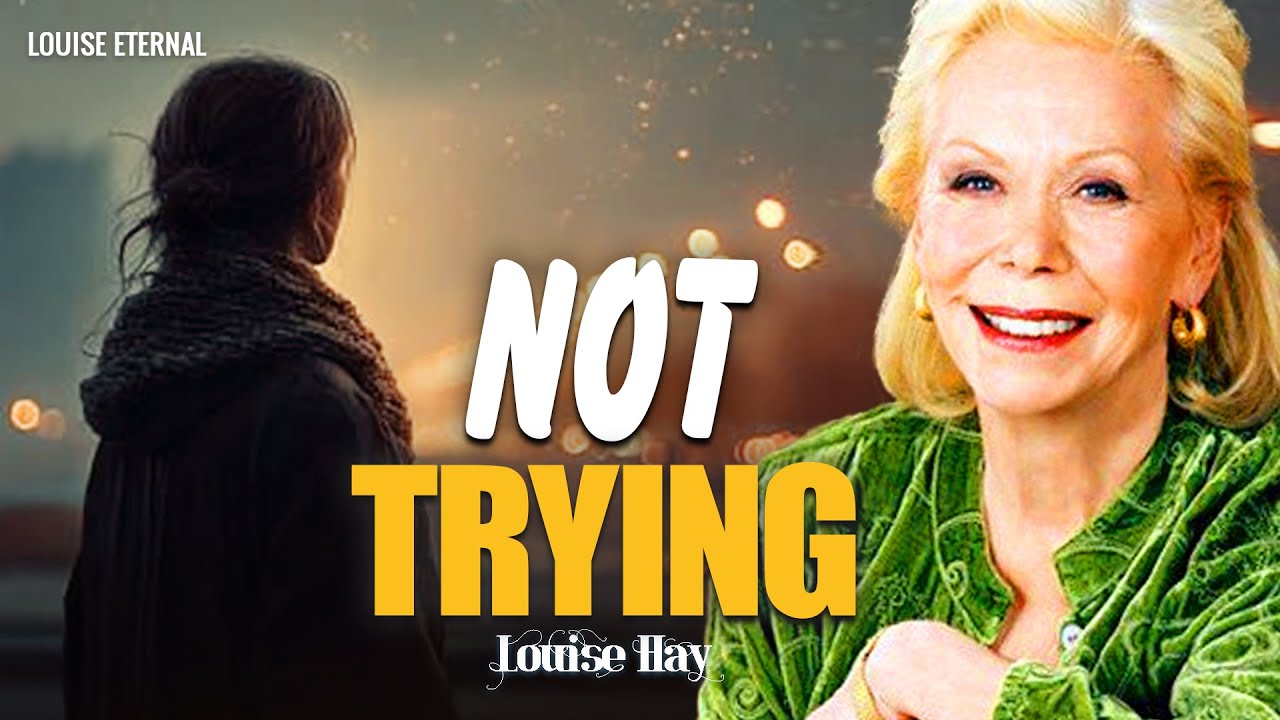Louise Hay: The Power of Not Trying | Nature Doesn't Hurry, Yet ...