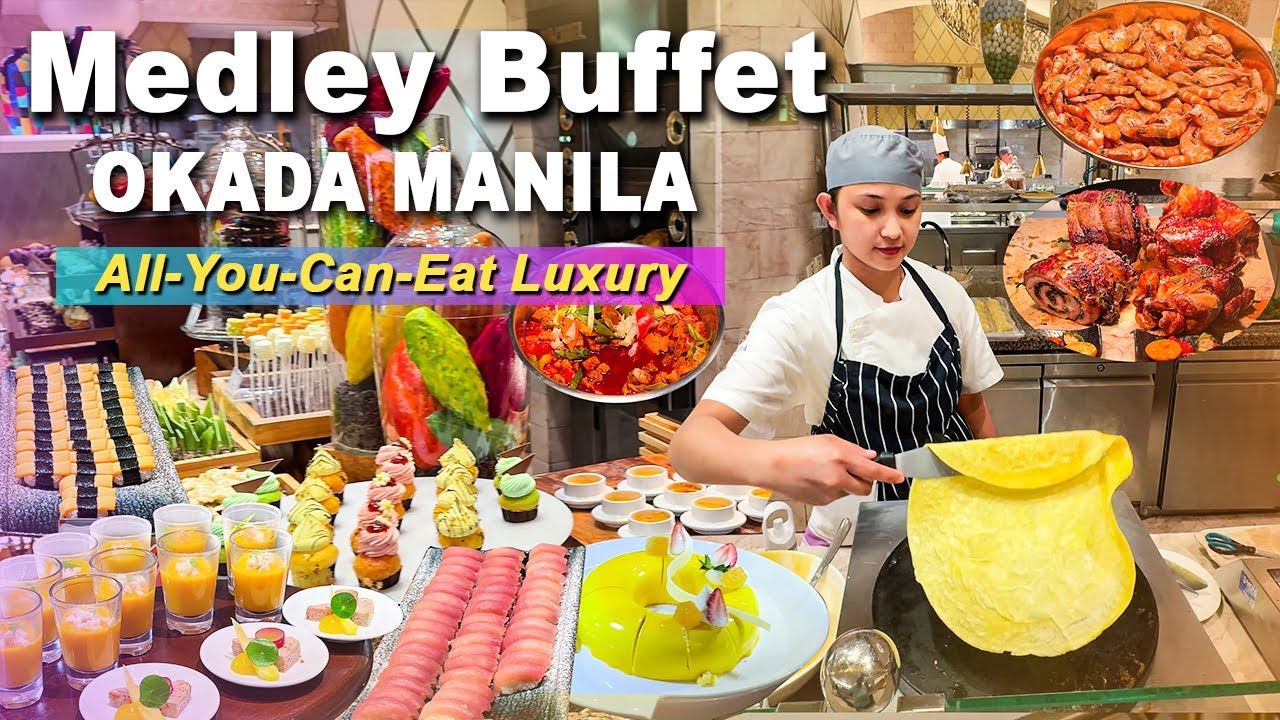 MEDLEY BUFFET Food Tour OKADA MANILA | All-You-Can-Eat Luxury Dining ...