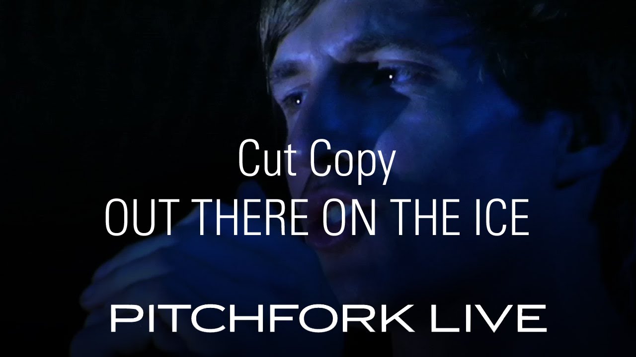 Cut Copy - Out There On The Ice - Pitchfork Live - YouTube