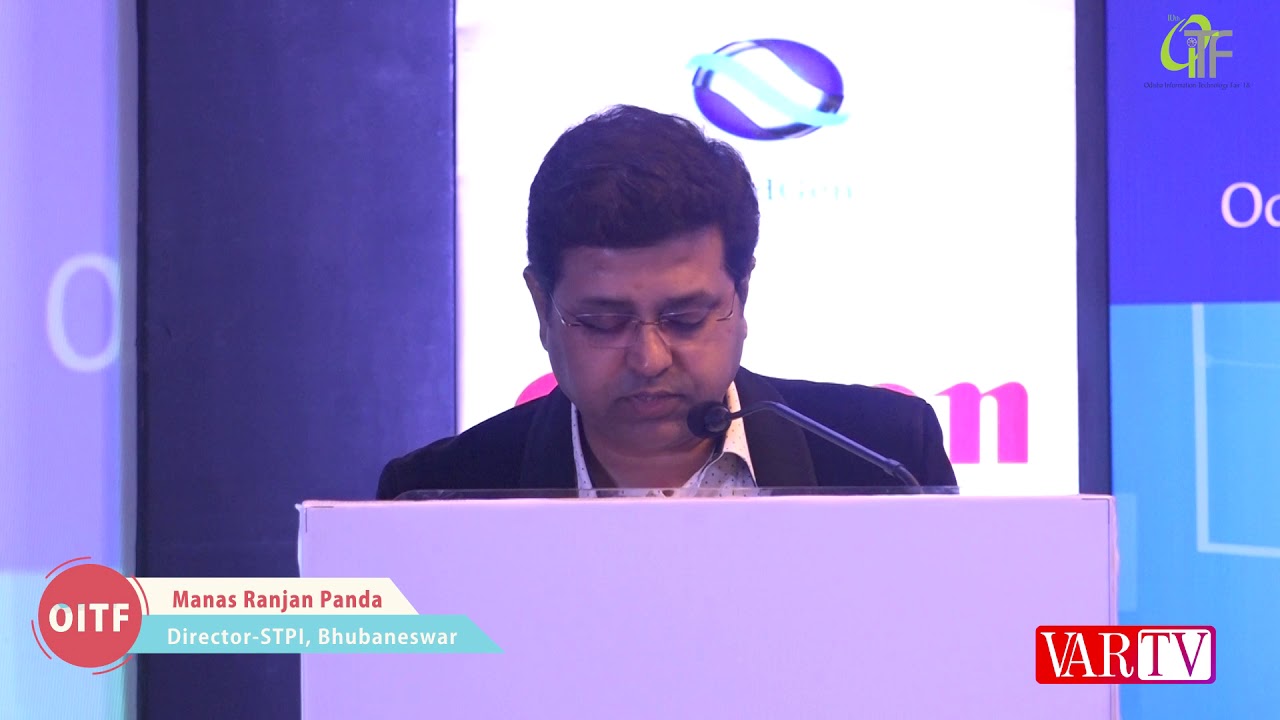 Manas Ranjan Panda, Director-STPI, Bhubaneswar at 10th OITF 2018 - YouTube