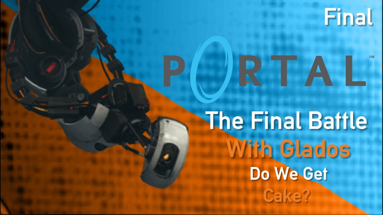 Portal (Final) The Final Boss Glados! Do We Get Cake? - YouTube
