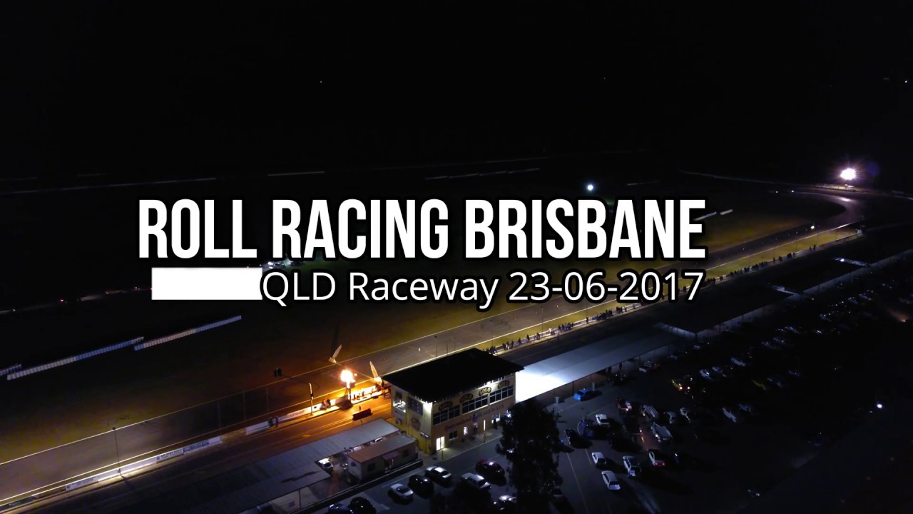 Roll Racing Brisbane 26th June 2017 QLD Raceway - YouTube