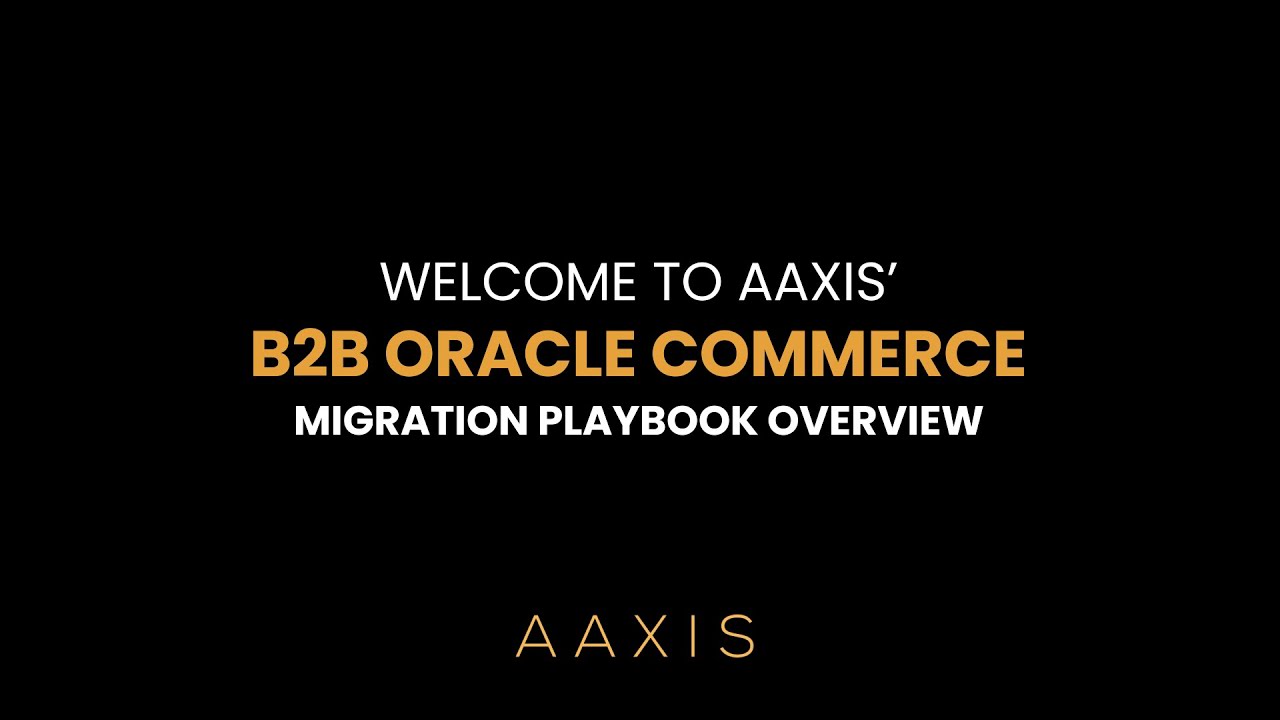 AAXIS Digital - Oracle Migration B2B Playbook Overview - YouTube