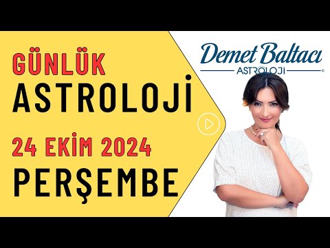 Bugün 24 Ekim 2024, Perşembe, günlük burç yorumu, Astrolog Demet Baltacı astroloji burçlar haber.