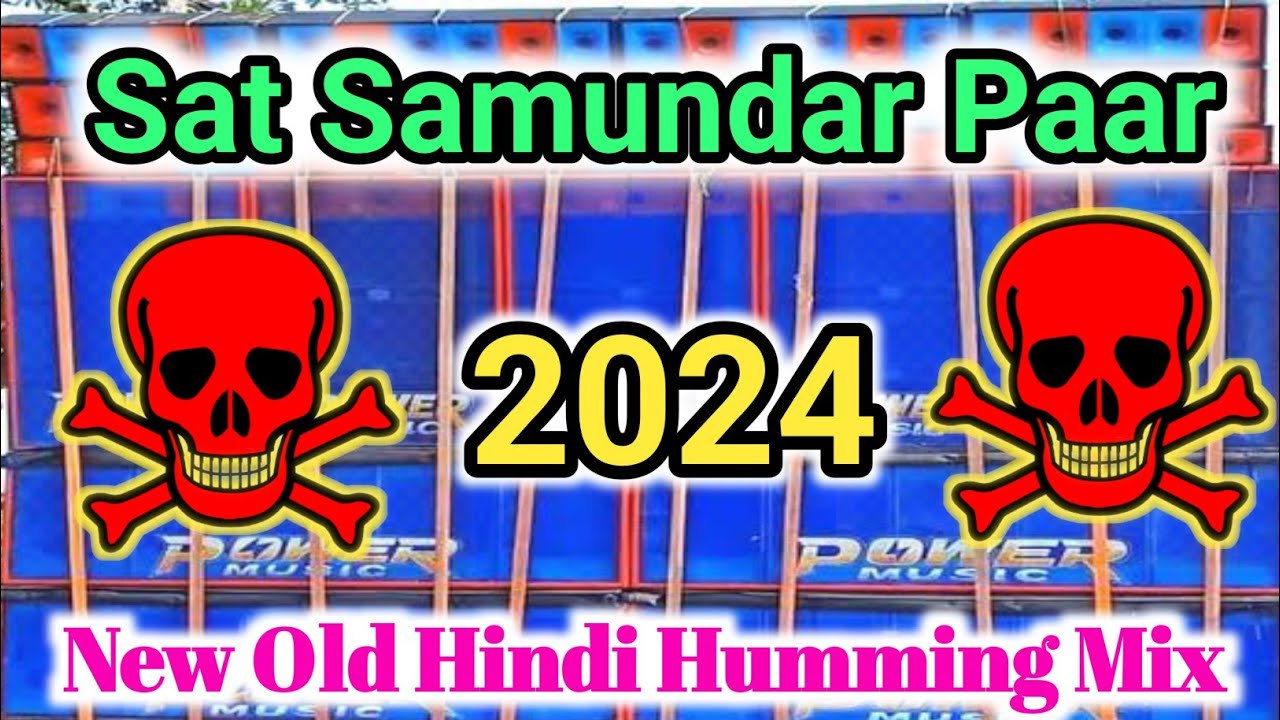 Sat Samundar Paar!! New Old Hindi Humming Mix 2024 , #djsbchannel # ...