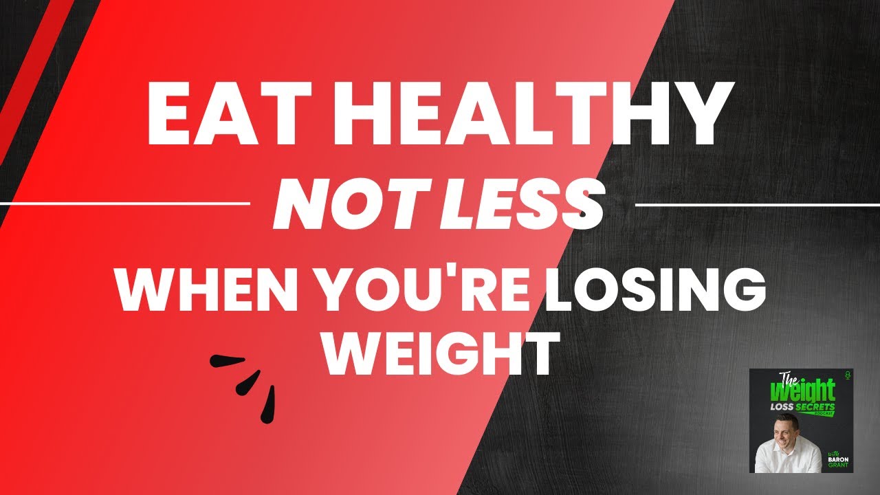 Eat Healthy, Not Less When You Are Losing Weight! - YouTube