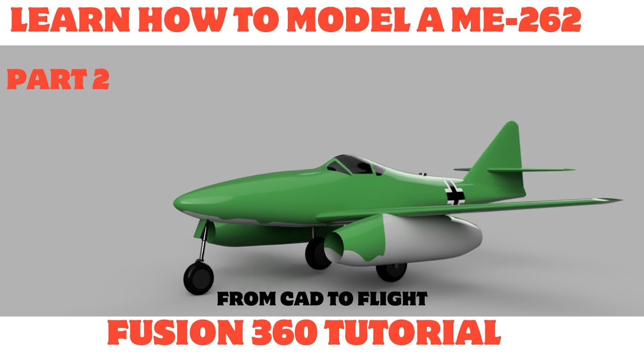 Learn How to Model A ME-262 In Fusion 360. From CAD To Flight PT2 - YouTube