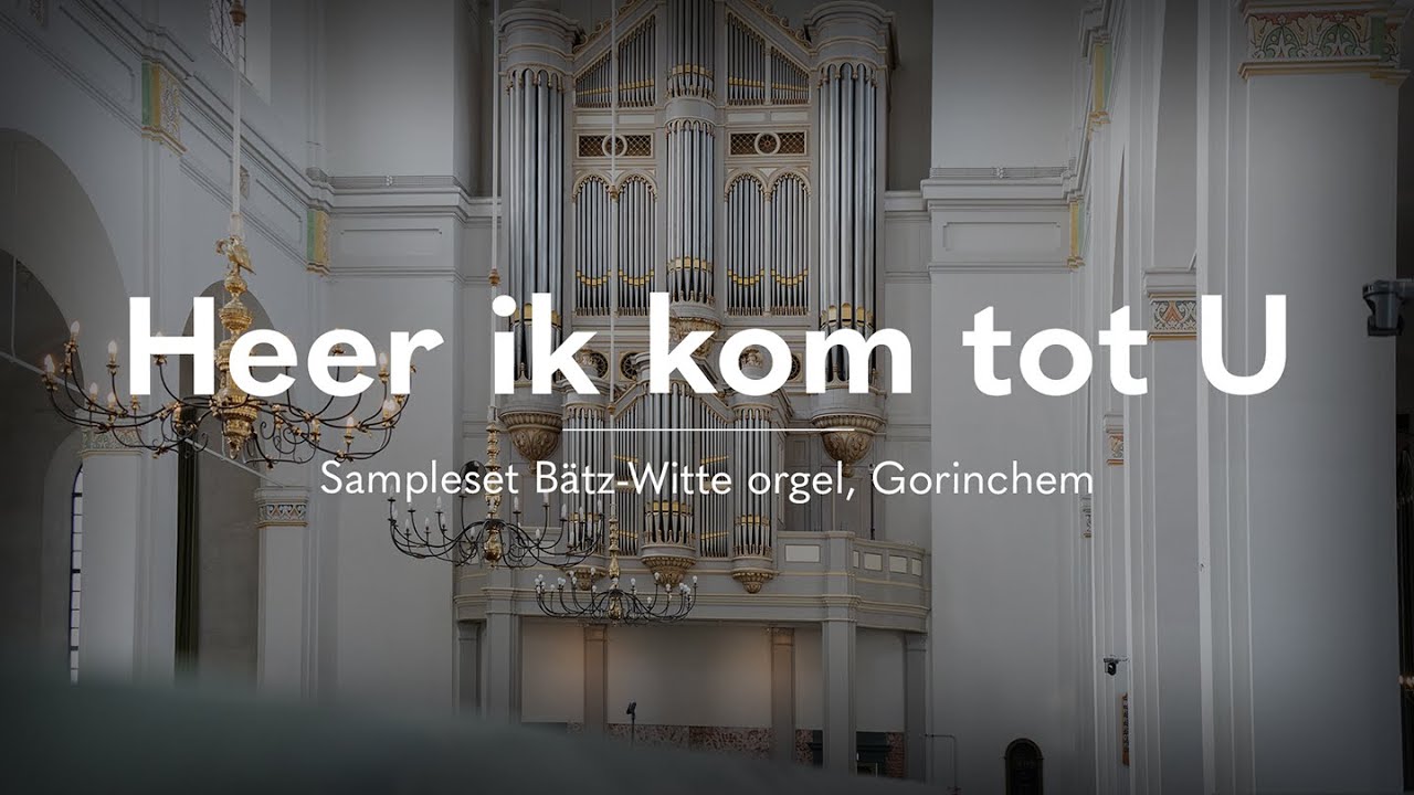Heer ik kom tot U - Bätz-Witte Gorinchem - Sweelinq - YouTube