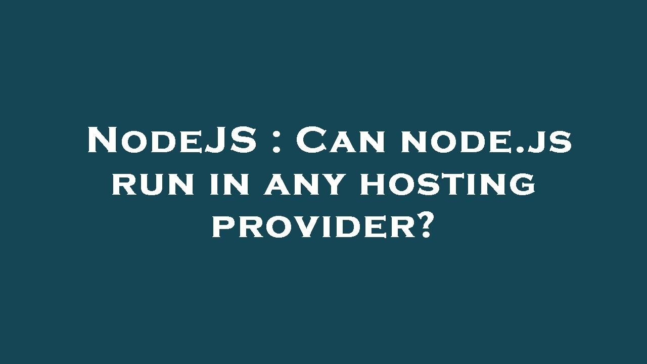Nodejs Can Nodejs Run In Any Hosting Provider Youtube