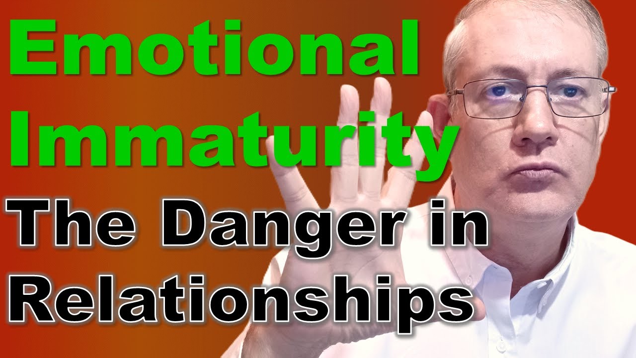 10 Signs of Emotional Immaturity - The Danger in Love Relationships ...