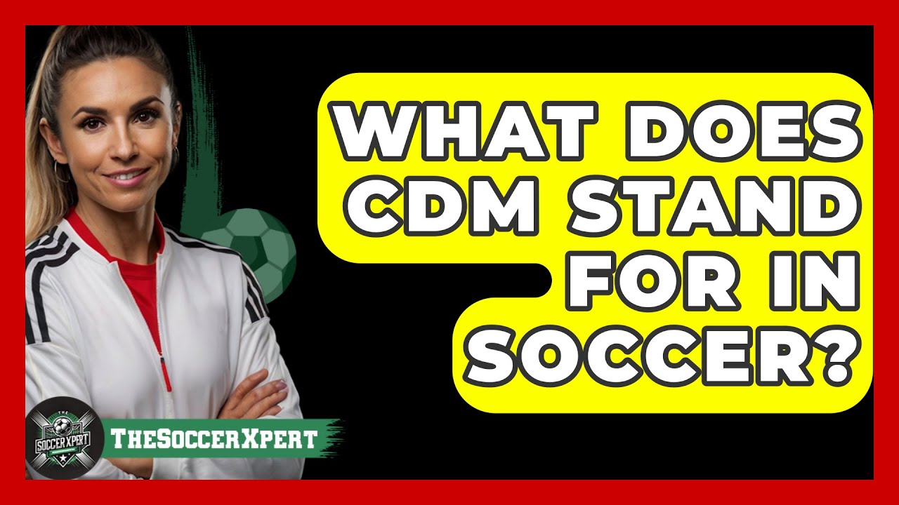 What Does CDM Stand For In Soccer? - TheSportXpert.com - YouTube