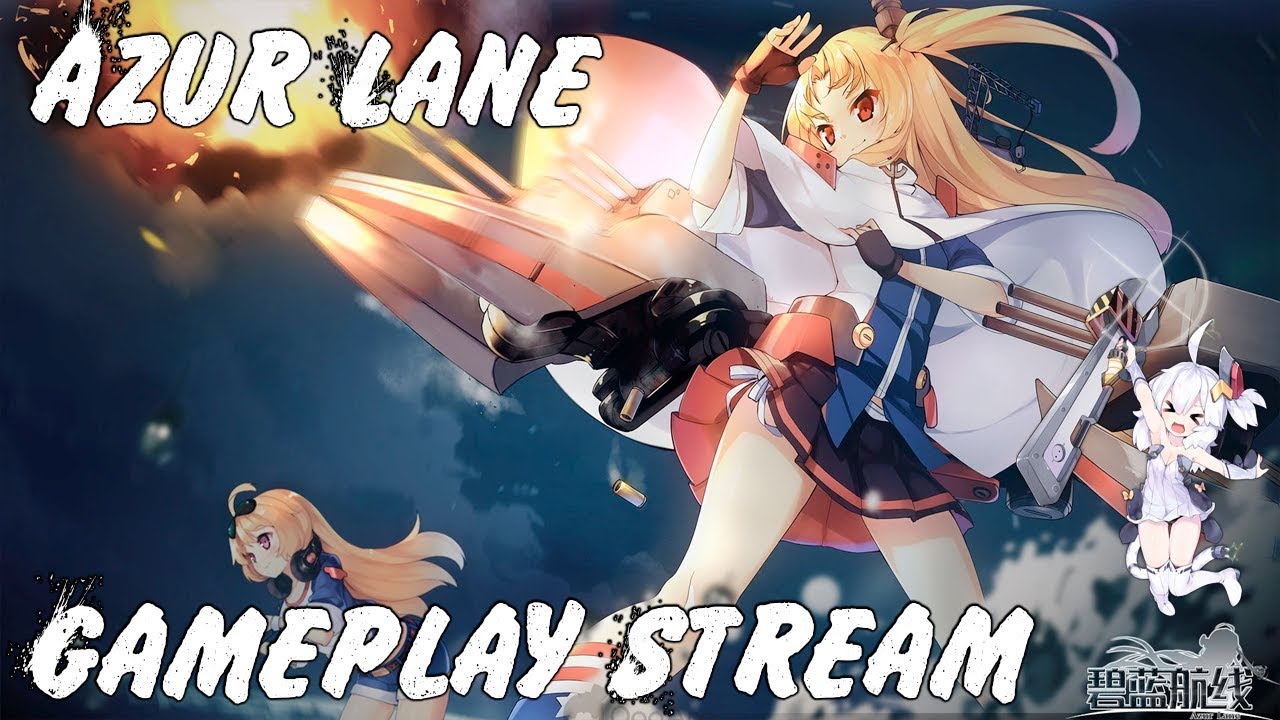 Azur Lane - Gameplay Stream - English Server - YouTube