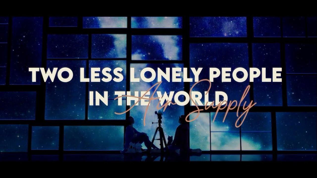 Air Supply - 'Two Less Lonely People in the World' (Lyrics Video) - YouTube
