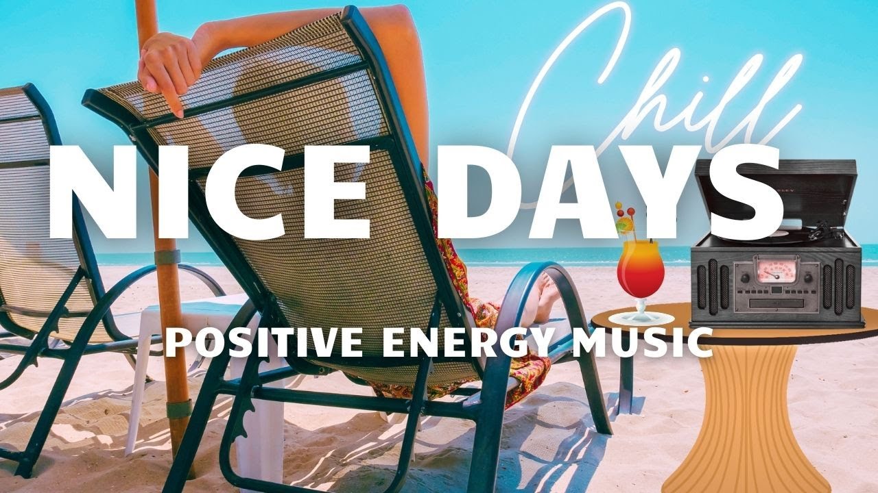 Chill Instrumental Music, Good Vibes Music,Positive Energy, Fill Your ...