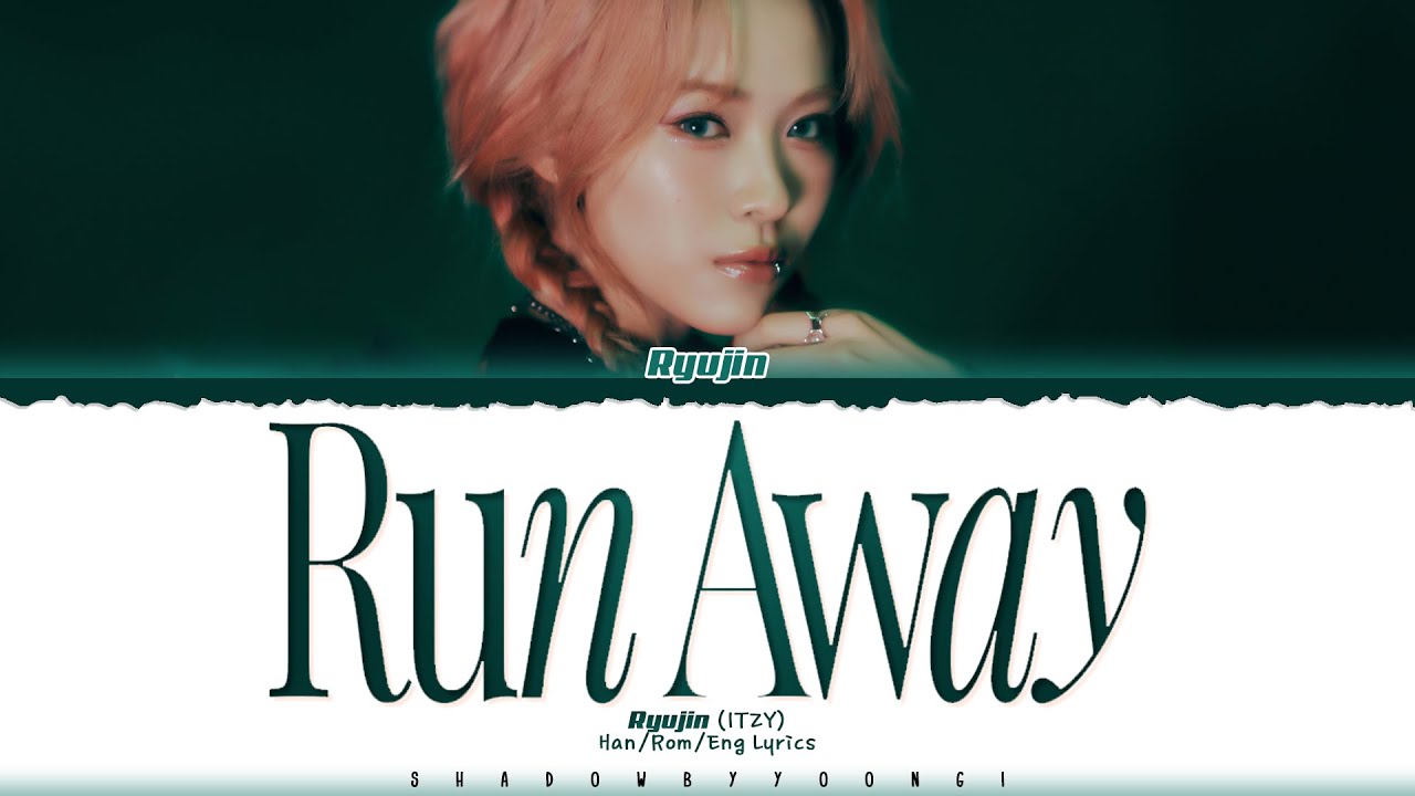 [FULL VER.] RYUJIN (ITZY) 'Run Away' Lyrics [Color Coded Han_Rom_Eng ...