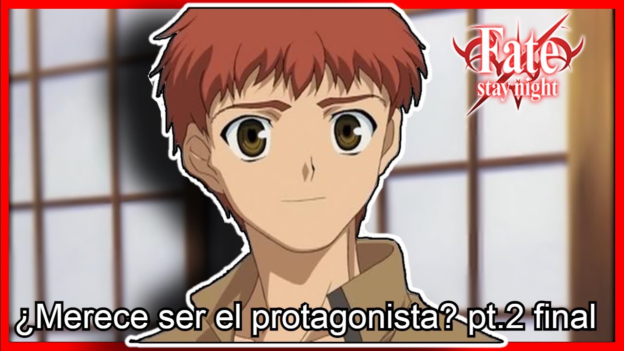 Fate stay night: Shirou un buen protagonista? Final. - YouTube
