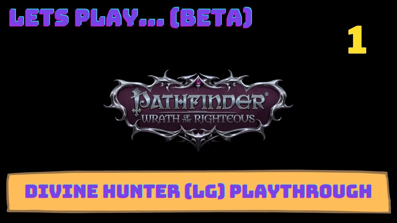 Pathfinder Wrath of the Righteous (BETA) Lets Play Episode 1 Divine ...
