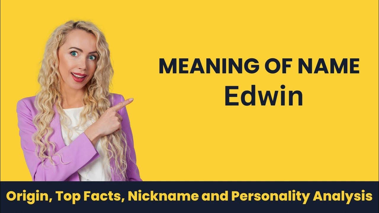 Edwin Name Facts, Meaning, Personality, Nickname, Origin, Popularity, Similar Names and Poetry ...