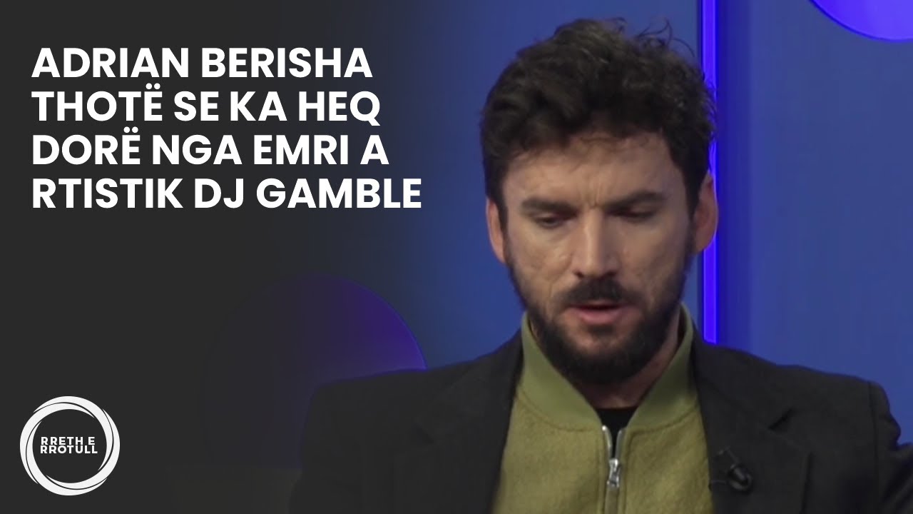 Adrian Berisha thotë se ka heq dorë nga emri artistik Dj Gamble - YouTube