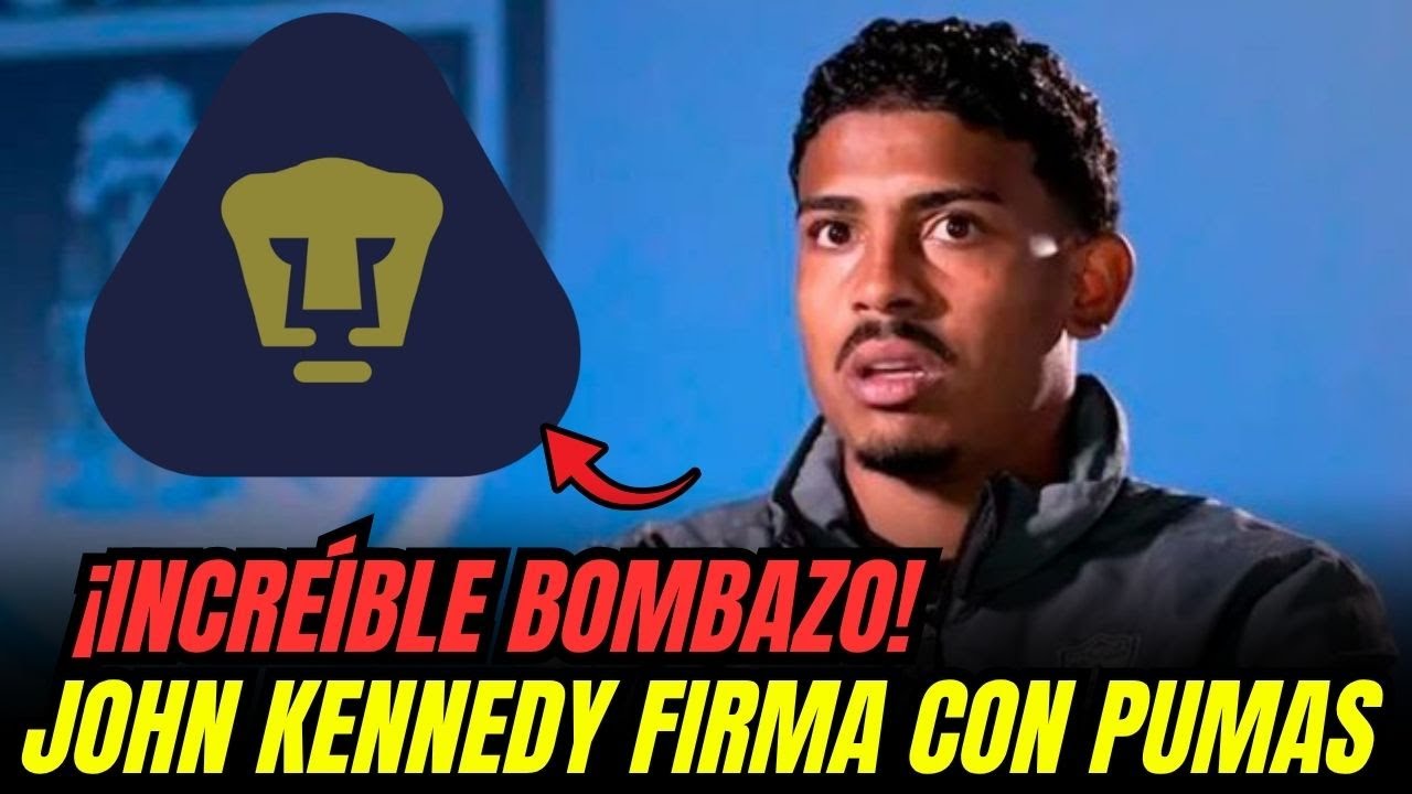¡INCREÍBLE! ¡JOHN KENNEDY DEJA AL PACHUCA Y FIRMA CON LOS PUMAS PARA 2025! | noticias de Pumas ...