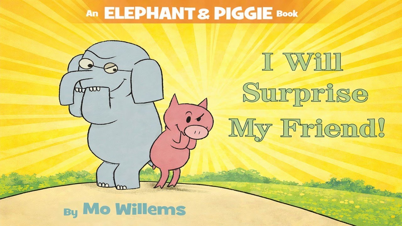 I Will Surprise My Friend! | An Elephant & Piggie Book | Animated Book ...