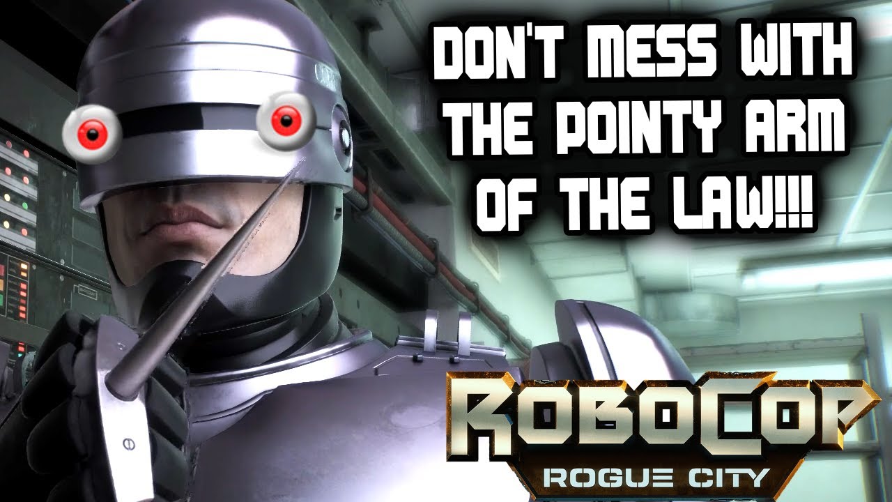ROBOCOP WIELDS THE POINTY ARM OF THE LAW! | Let's Play RoboCop: Rogue ...