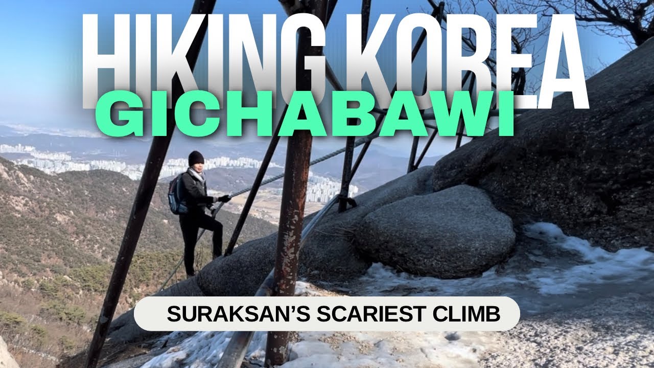 Suraksan's Scariest Climb: Gichabawi | Korea Hiking Adventure & Safety ...