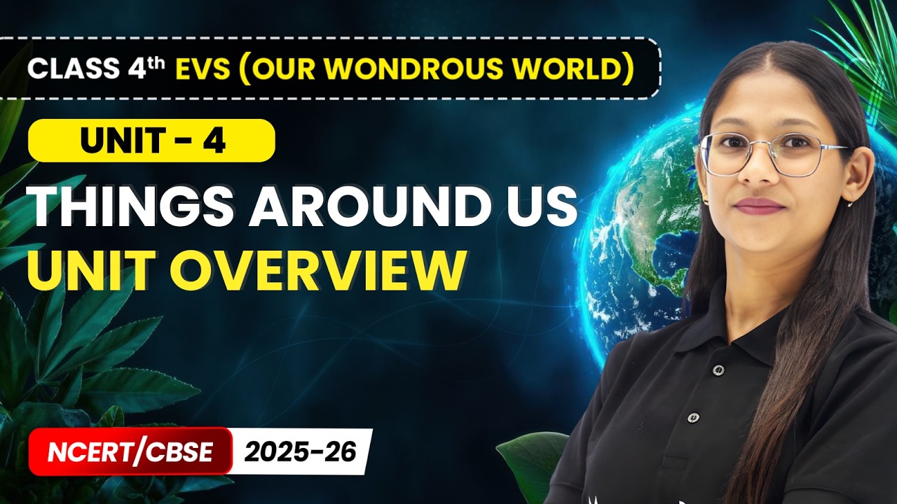 Things Around Us - Unit Overview | Class 4th EVS (Our Wondrous World ...