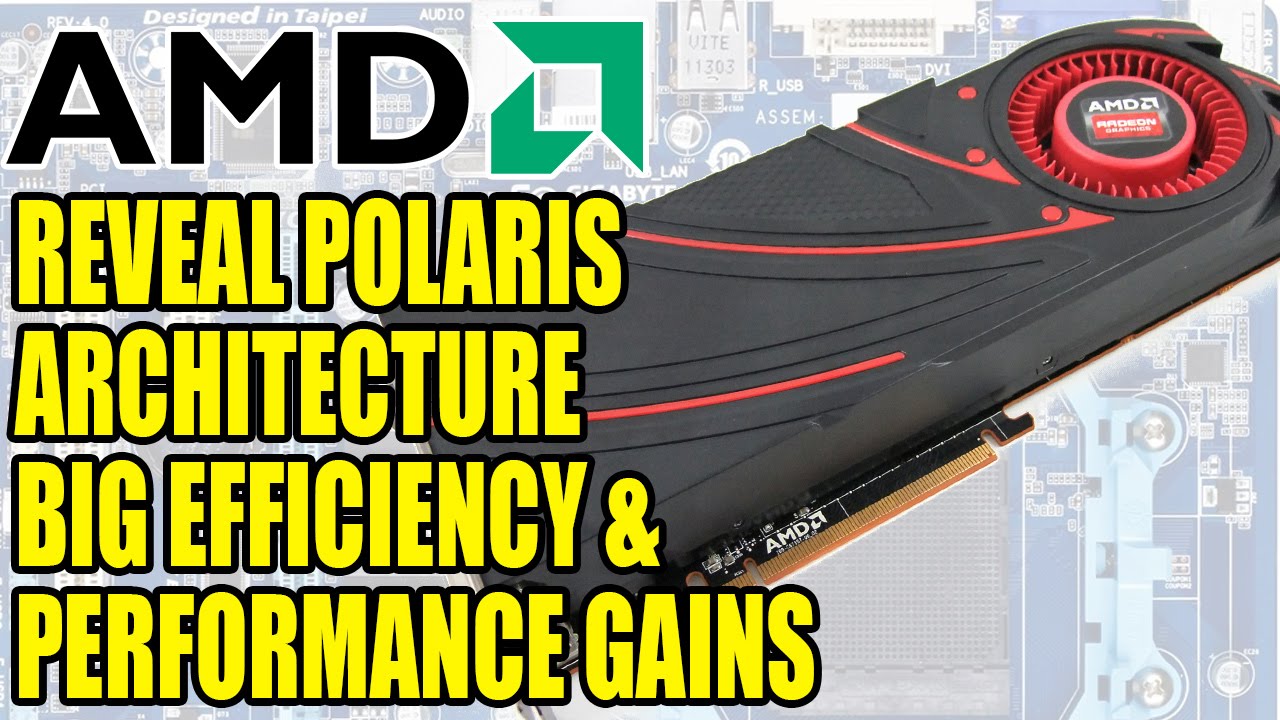 AMD Reveals Polaris GPU Architecture | Massive Efficiency & Performance ...
