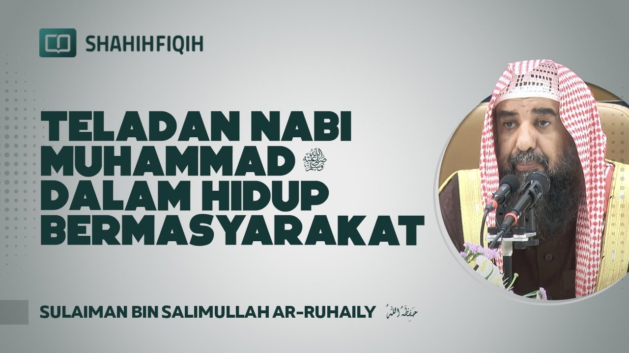 Teladan Nabi Muhammad ﷺ Dalam Hidup Bermasyarakat - Syaikh Sulaiman bin ...
