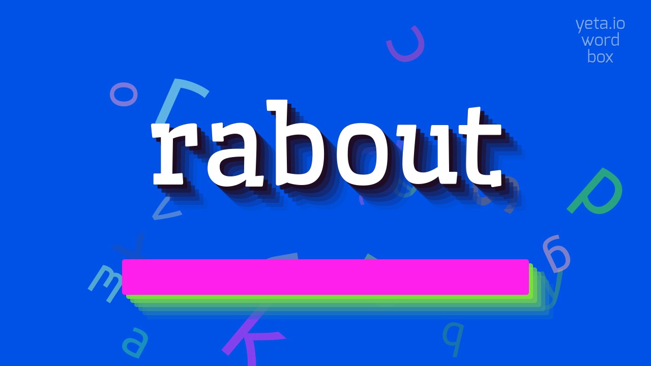 How to say "rabout"! (High Quality Voices) - YouTube