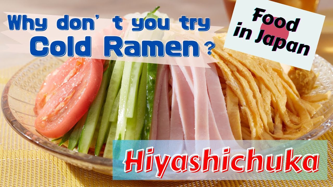 Eat cold ramen, Hiyashi Chuka, to survive the hot summer in Japan ...