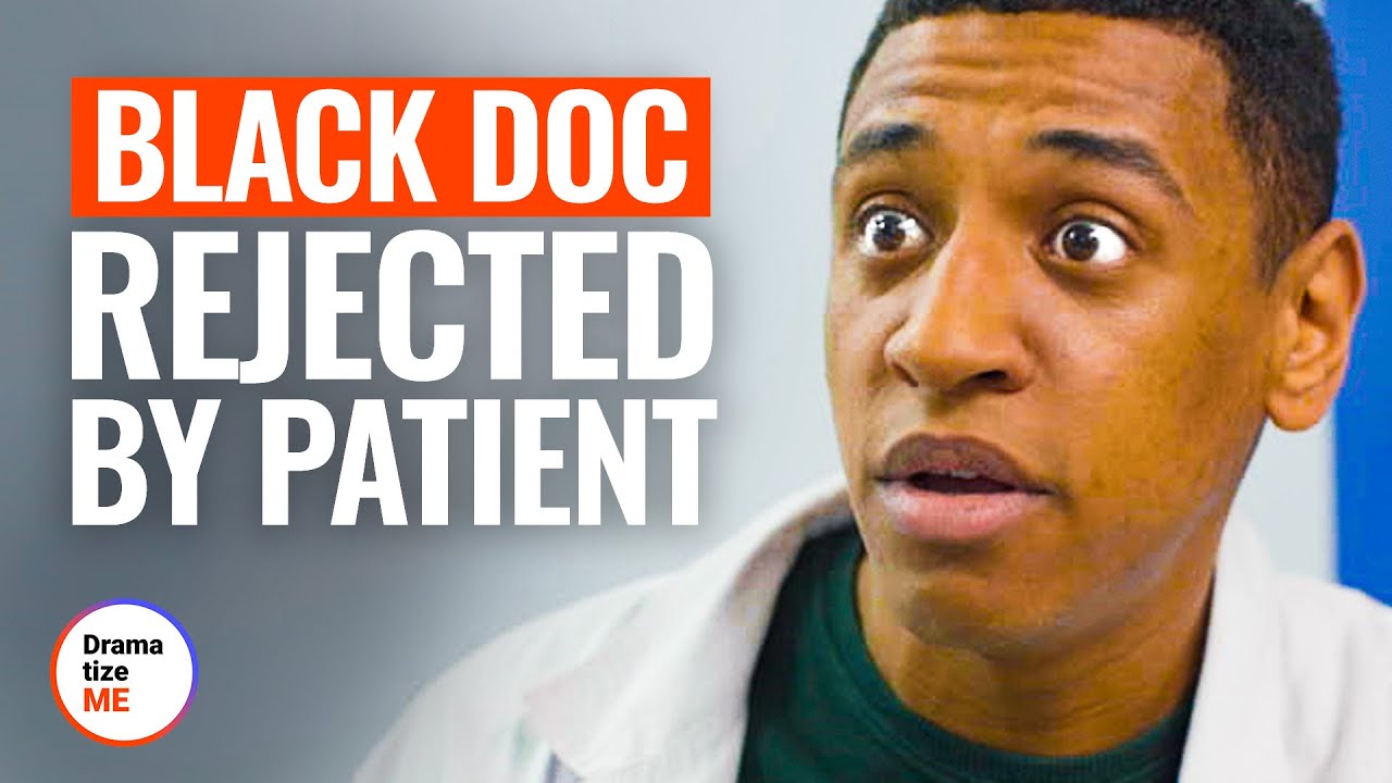 BLACK DOC REJECTED BY PATIENT | @DramatizeMe - YouTube