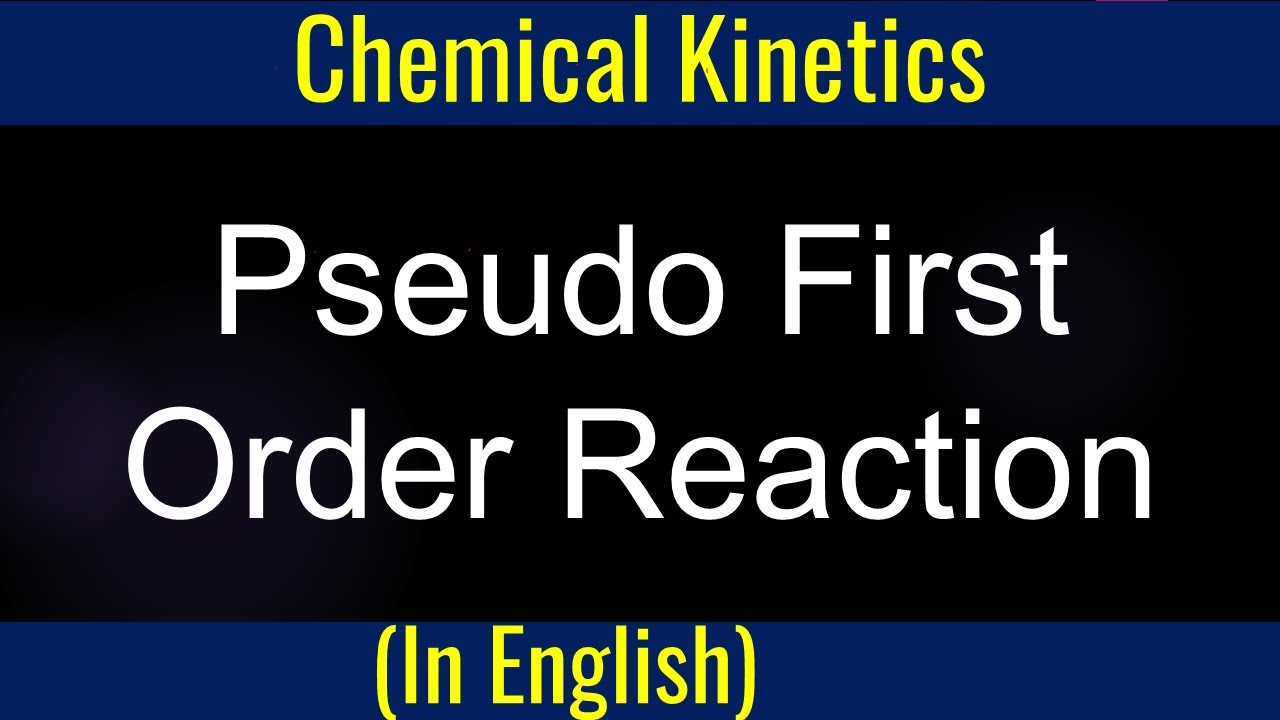Pseudo First Order Reaction I Chemical Kinetics I Rate law I Zero order ...
